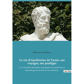 La vie d'Apollonius de Tyane, ses voyages, ses prodiges La vie du ...