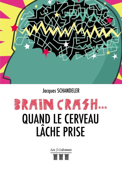 Brain-crash... quand le cerveau lâche prise - broché - Jacques ...