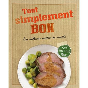 Tout simplement bon - relié - Collectif - Achat Livre | fnac
