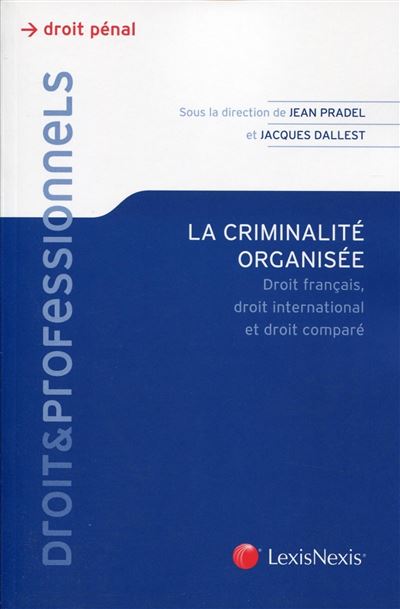 La criminalite organisee Droit français, droit international et droit ...