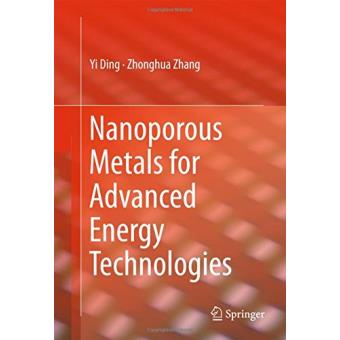Nanoporous metals for advanced energy technologies - relié - Yi Ding ...