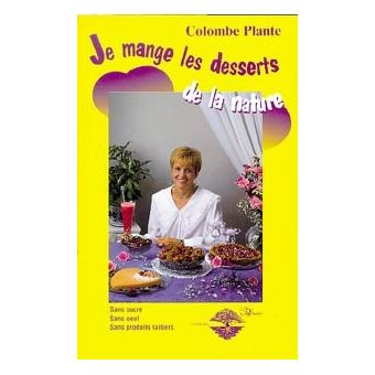 Je mange les desserts de la nature - Colombe Plante - Achat Livre | fnac
