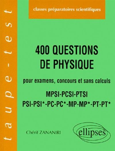 400 questions de Physique pour examens, concours et sans calculs PCSI-MPSI-PTSI PSI-PSI*-PC-PC ...