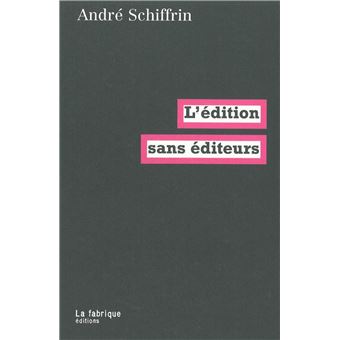 L' Édition sans éditeurs - broché - André Schiffrin - Achat Livre ou ...