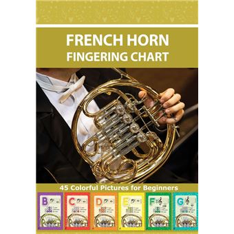 French Horn Fingering Chart: 45 Colorful Pictures for Beginners (Brass ...