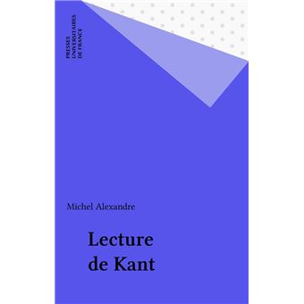 Lecture de Kant - Michel Alexandre, Gérard Granel - Achat Livre ou ...