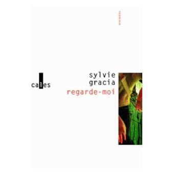 Regarde-moi - Poche - Sylvie Gracia - Achat Livre | fnac