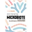 Super microbiote Le guide complet des prébiotiques et des probiotiques - broché - Daniel ...