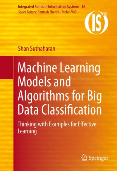 Machine learning models and algorithms for big data classification ...