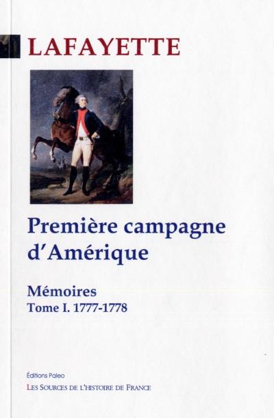 Mémoires Première campagne d'Amérique : 1777-1778 Tome 1 - broché - General Lafayette - Achat ...