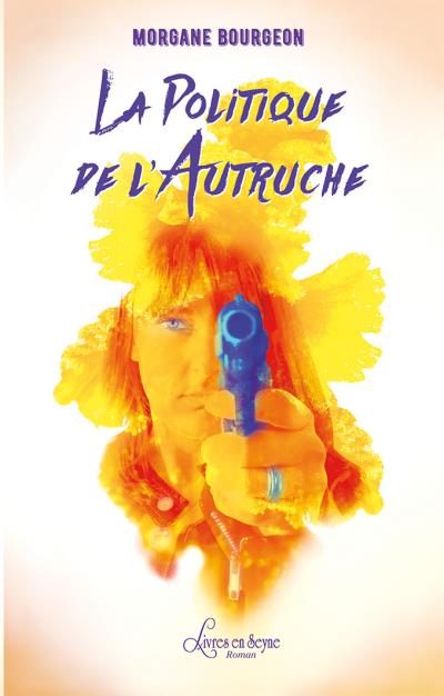 La politique de l'autruche - broché - Morgane Bourgeon - Achat Livre | fnac