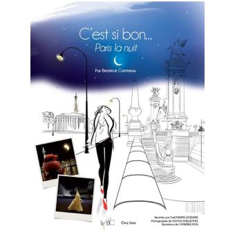 C'est si bon Paris la nuit - broché - Béatrice Cointreau, Catherine ...