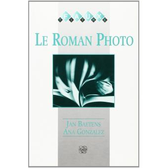 Le roman photo - broché - Jan Baetens, Antoni Gonzalez - Achat Livre | fnac