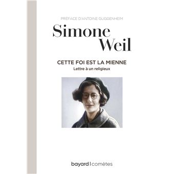 Cette foi est la mienne - broché - Simone Weil, Antoine Guggenheim ...