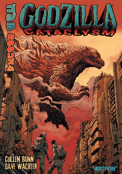 Godzilla - GODZILLA : Cataclysm - Cullen Bunn, Dave Wachter - cartonné ...