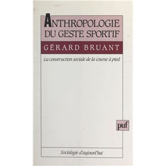 Anthropologie du geste sportif La construction sociale de la course à ...