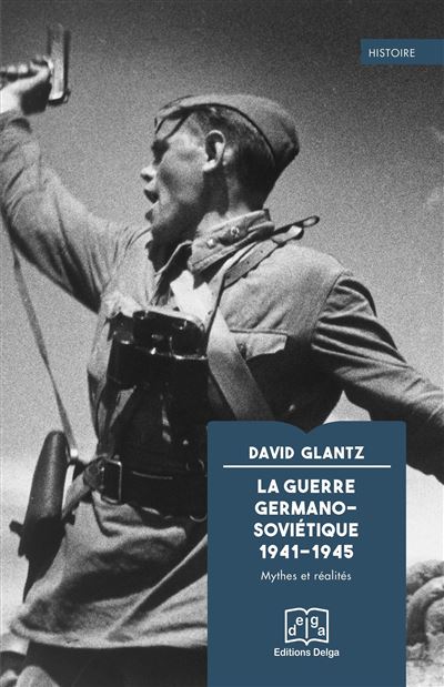 La Guerre germano-soviétique 1941-1945 Mythes et réalités - broché ...