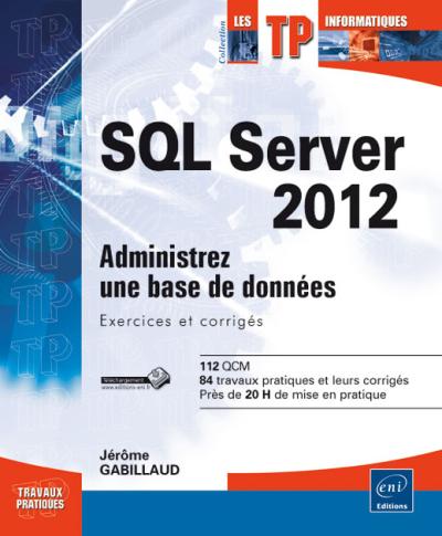 SQL Server 2012 Administrez une base de données - broché - Jérôme ...