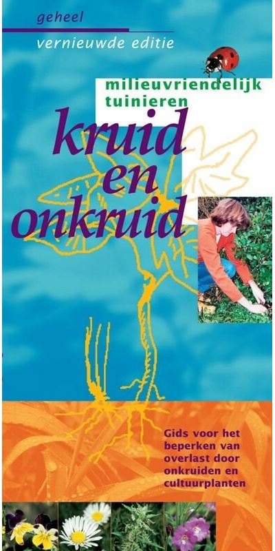 MILIEUVRIENDELIJK TUINIEREN - Kruid en onkruid - Nijman, M. Maas ...