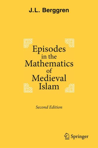 Episodes in the Mathematics of Medieval Islam - ebook (ePub) - J.L ...