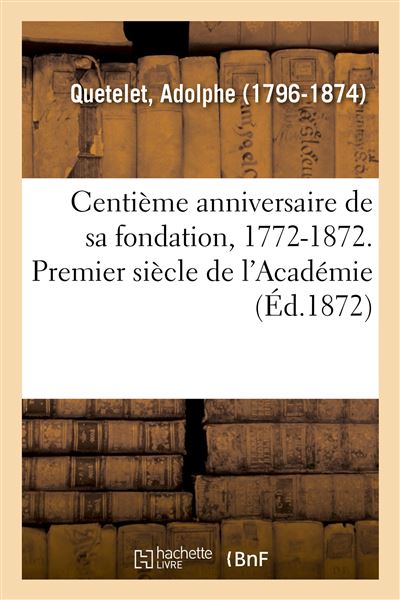 Centième anniversaire de sa fondation, 1772-1872. Premier siècle de l ...
