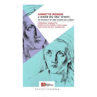 Annette Monod L'ange du Vel, 'd'Hiv', de Drancy et des Camps du Loiret ...