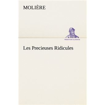 Les Precieuses Ridicules - broché - Molière - Achat Livre | fnac