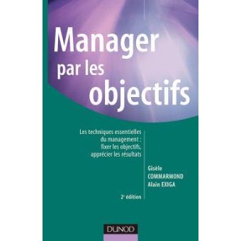 Manager par les objectifs Fixer les objectifs apprécier les résultats ...