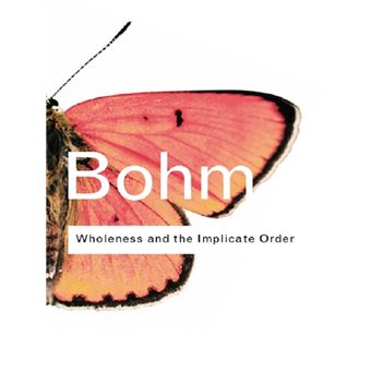 Routledge Classics - Wholeness and the Implicate Order - David Bohm ...