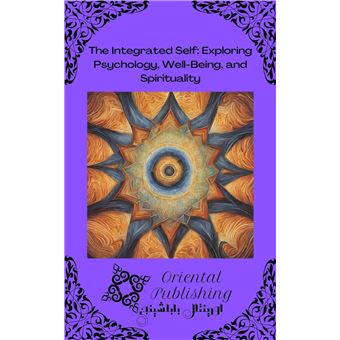 The Integrated Self Exploring Psychology, Well-Being, and Spirituality ...