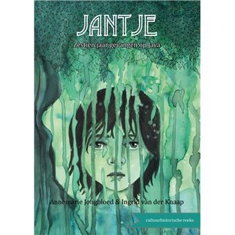Jantje zestien jaar gevangen op Java - cartonné - Annemarie Jongbloed, Ingrid Van Der Knaap ...
