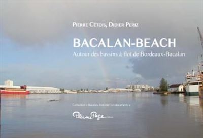 Bacalan-beach Autour des bassins à flot de Bordeaux-Bacalan - broché ...