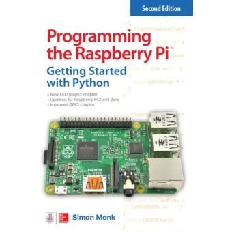 Programming the raspberry pi: getting started with Python - Poche - Simon Monk - Achat Livre ou ...