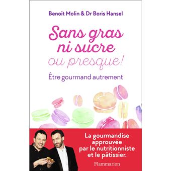 Sans gras ni sucre ou presque ! Être gourmand autrement - broché ...