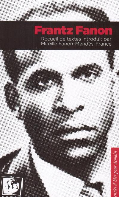 Frantz Fanon. Recueil De Textes Introduit Par Mireille Fanon-Mendes ...