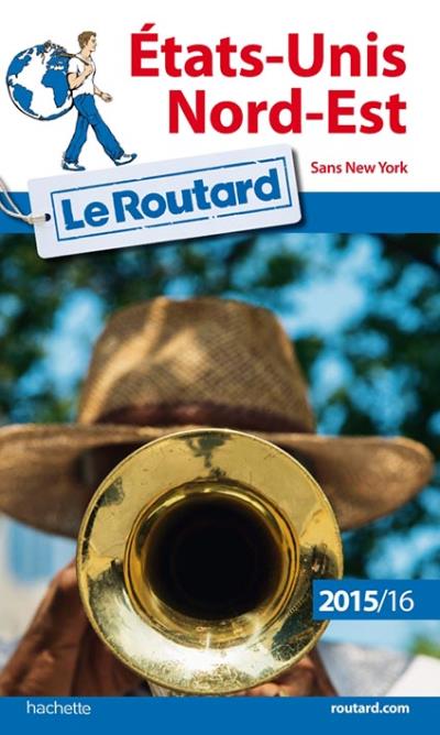 Guide du Routard États-Unis Nord-Est 2015/2016 Edition 2015/2016 ...