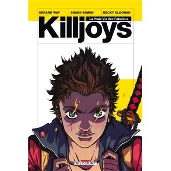 Killjoys La vraie vie des Fabuleux - cartonné - Shaun Simon, Gerard Way, Becky Cloonan - Achat ...