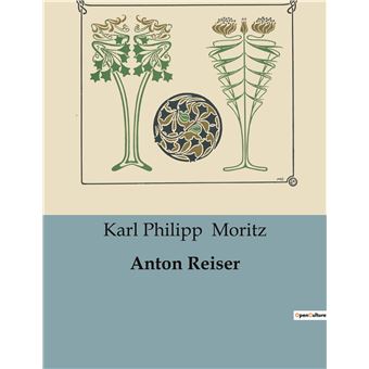 Anton Reiser - broché - Karl Philipp Moritz - Achat Livre | fnac