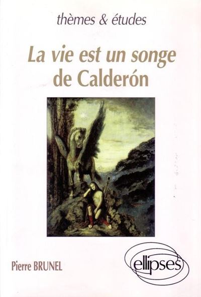 Calderón, La vie est un songe essai - Pierre Brunel - Achat Livre | fnac