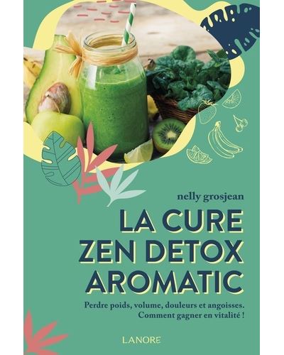 La cure zen detox aromatic - broché - Nelly Grosjean, Livre tous les ...