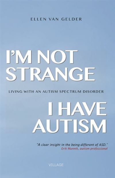 I'm not strange, I have autism living with an autism spectrum disorder ...