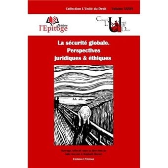 La sécurité globale. Perspectives juridiques & éthiques - broché ...