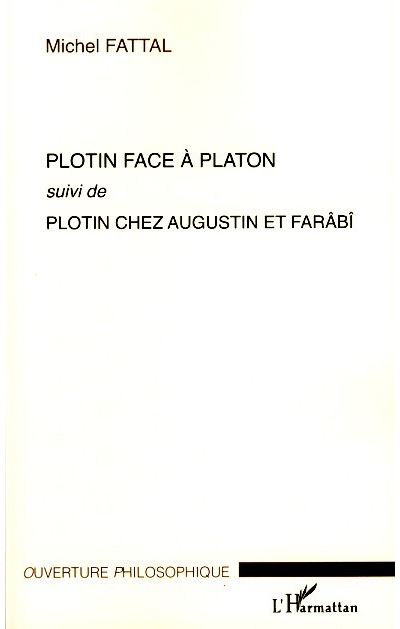 Plotin face à Platon Suivi de Plotin chez Augustin et Farâbî - broché ...
