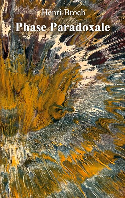 Phase Paradoxale Un petit voyage au coeur du rêve et de l'évasion... - broché - Henri Broch ...