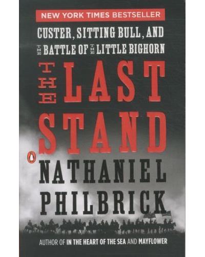 The Last Stand: Custer, Sitting Bull, and the Battle of the Little ...