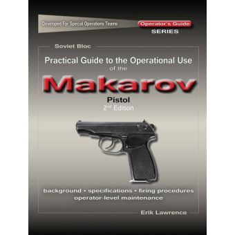 Practical Guide to the Operational Use of the Makarov PM Pistol - ebook ...