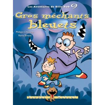 Les aventures de Billy Bob - Tome 9 - Gros méchants bleuets - Philippe ...