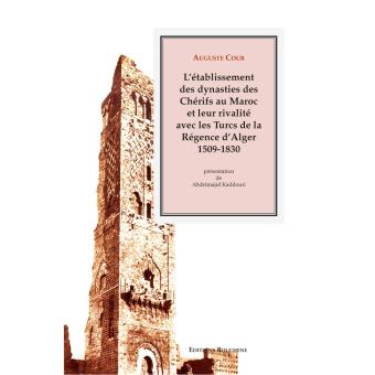 L'établissement des dynasties des chérifs au Maroc et leur rivalité ...