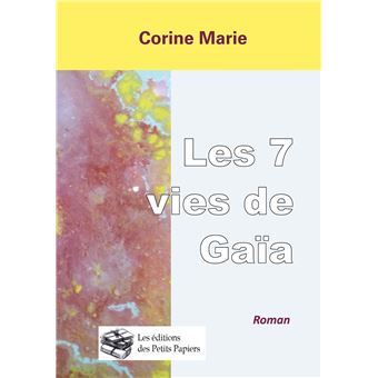 Les 7 vies de Gaïa Ou voyage intemporel d'une petite fleur jaune ...