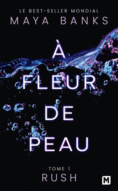 À Fleur de peau, T1 : Rush Tome 1 - Dernier livre de Maya Banks ...